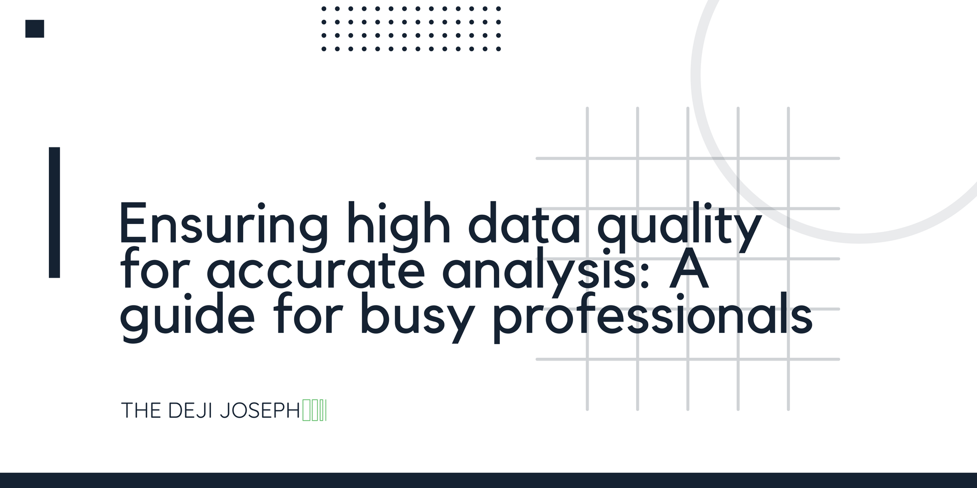 Ensuring High Data Quality for Accurate Analysis: A Guide for Busy ...
